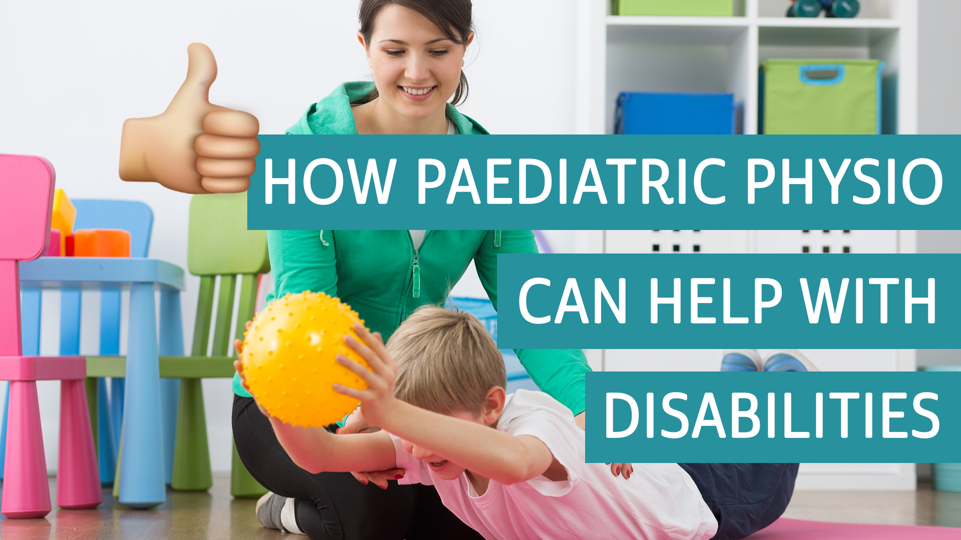 How Paediatric Physiotherapy Can Help With Disabilities - Physiotherapy ...