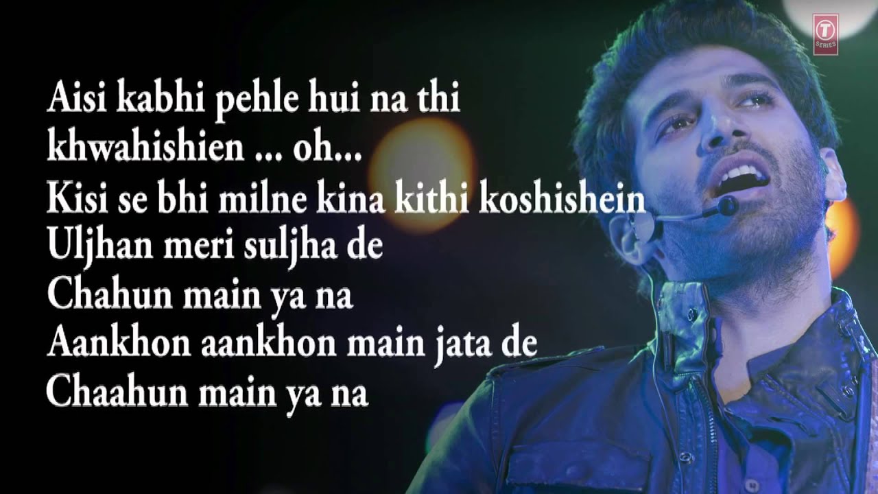 Chahun Main Ya Naa Aashiqui 2 Full Song With Lyrics - Aashiqui 2 Chahu Mai Ya Na (#171299) - HD ...