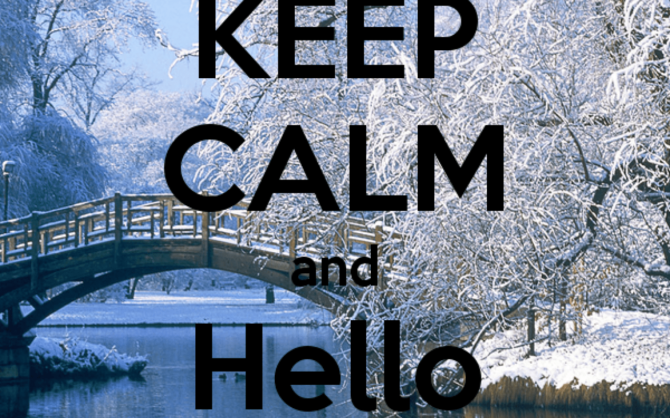 Keep Calm And Hello Winter Picture Wallpaper - Keep Calm And Catch Kony ...