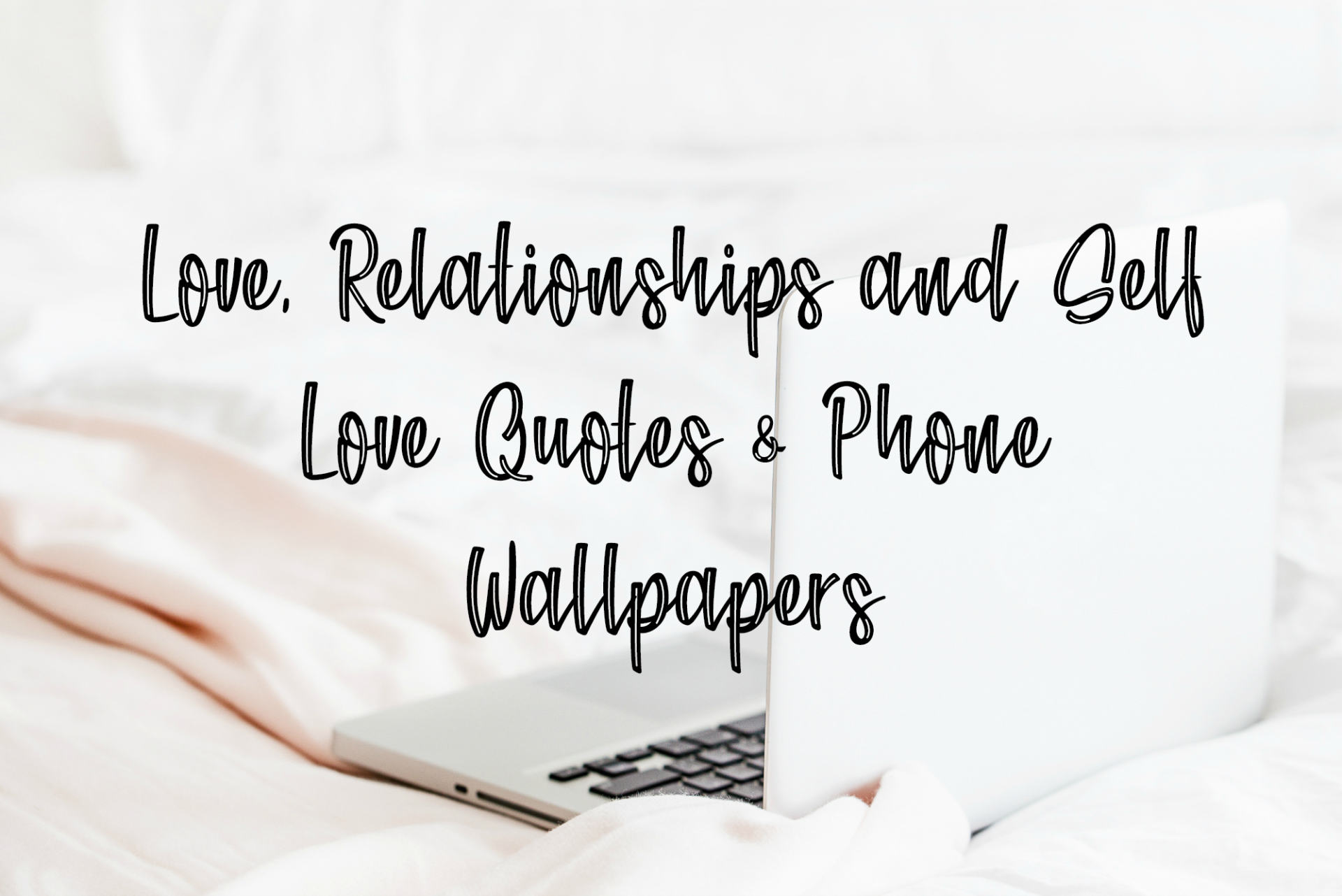 Love, Relationships And Self Love Quotes & Phone Wallpapers - Bed Sheet ...